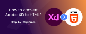How to convert Adobe XD to HTML? | XHTML TEAM