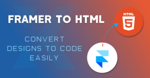Framer to HTML: Convert Designs to Code Easily