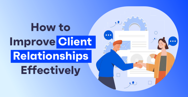 How to Improve Client Relationships Effectively