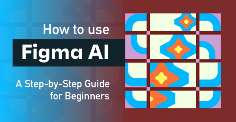 How to Use Figma AI: A Step-by-Step Guide for Beginners