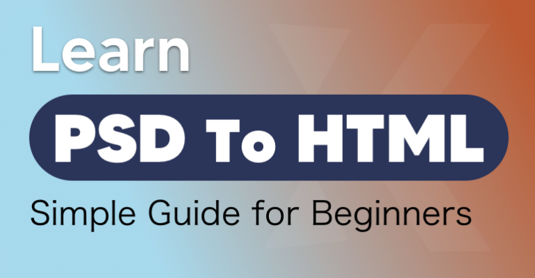Learn PSD to HTML Conversion- Simple Guide for Beginners